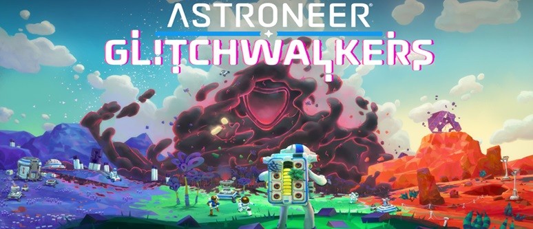 Astroneer: Glitchwalkers DLC launches onto a new planet | Hooked Gamers